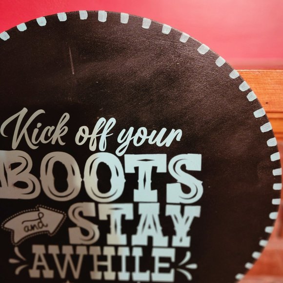 Hand Crafted | Wall Decor | Kick Off Your Boots And Stay Awhile ...